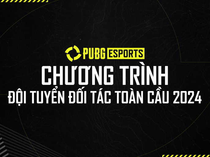 PUBG Esports: Thông báo mở đăng ký Đội Tuyển Đối Tác Toàn Cầu 2024 - TIN TỨC - PUBG ESPORTS
