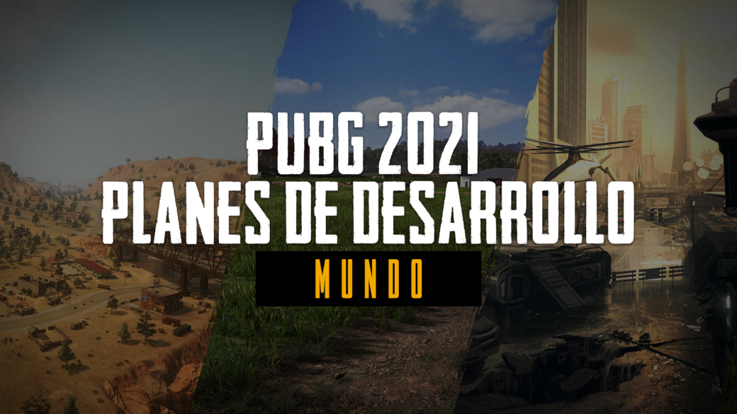 Plan de desarrollo PUBG 2021 – Mundo - NOTICIAS - PUBG: BATTLEGROUNDS