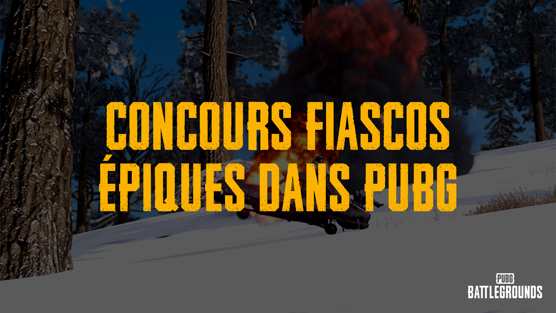CONCOURS DE FIASCOS ÉPIQUES DANS PUBG - ACTU - PUBG: BATTLEGROUNDS